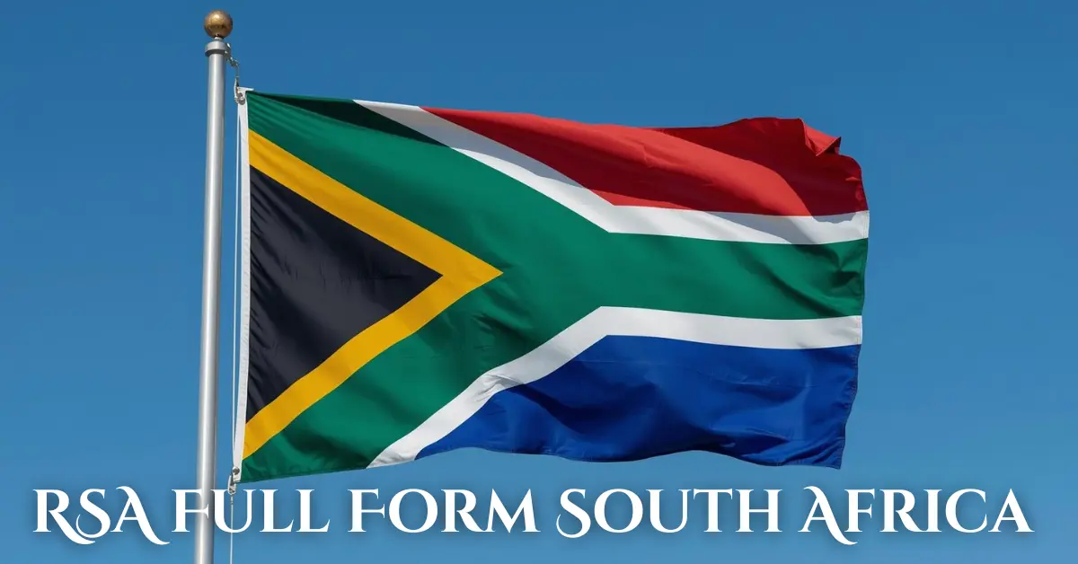 RSA Full Form South Africa – Meaning, History, And Usage